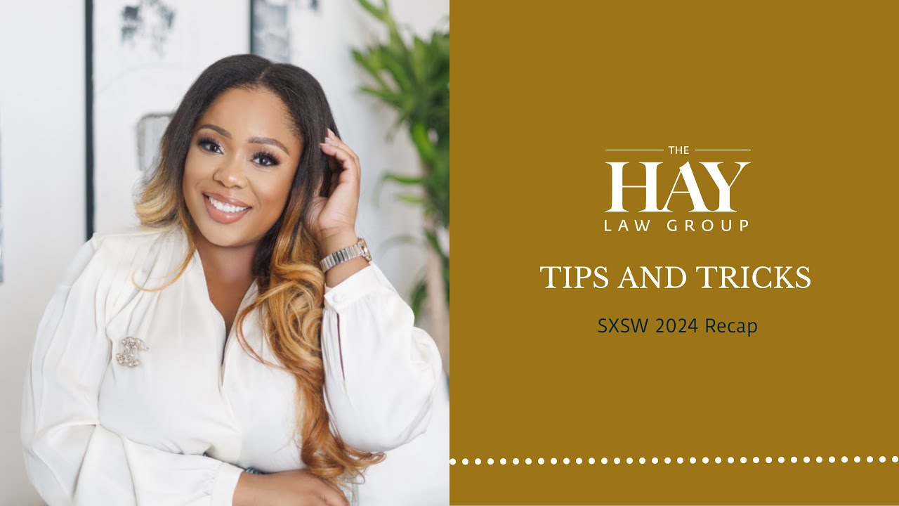 Tips and Tricks: SXSW 2024 Recap - Hay Law Group - Houston & Atlanta